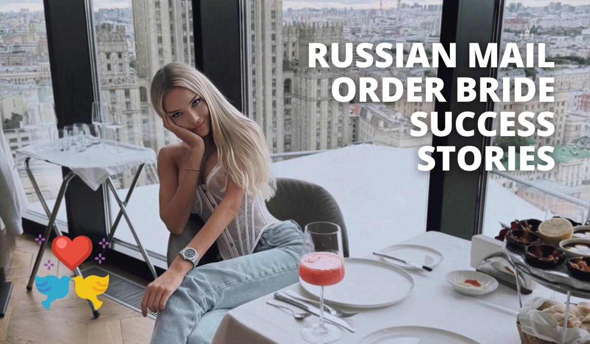 Are Russian Mail Brides Real? Read Mail Order Bride Success Stories